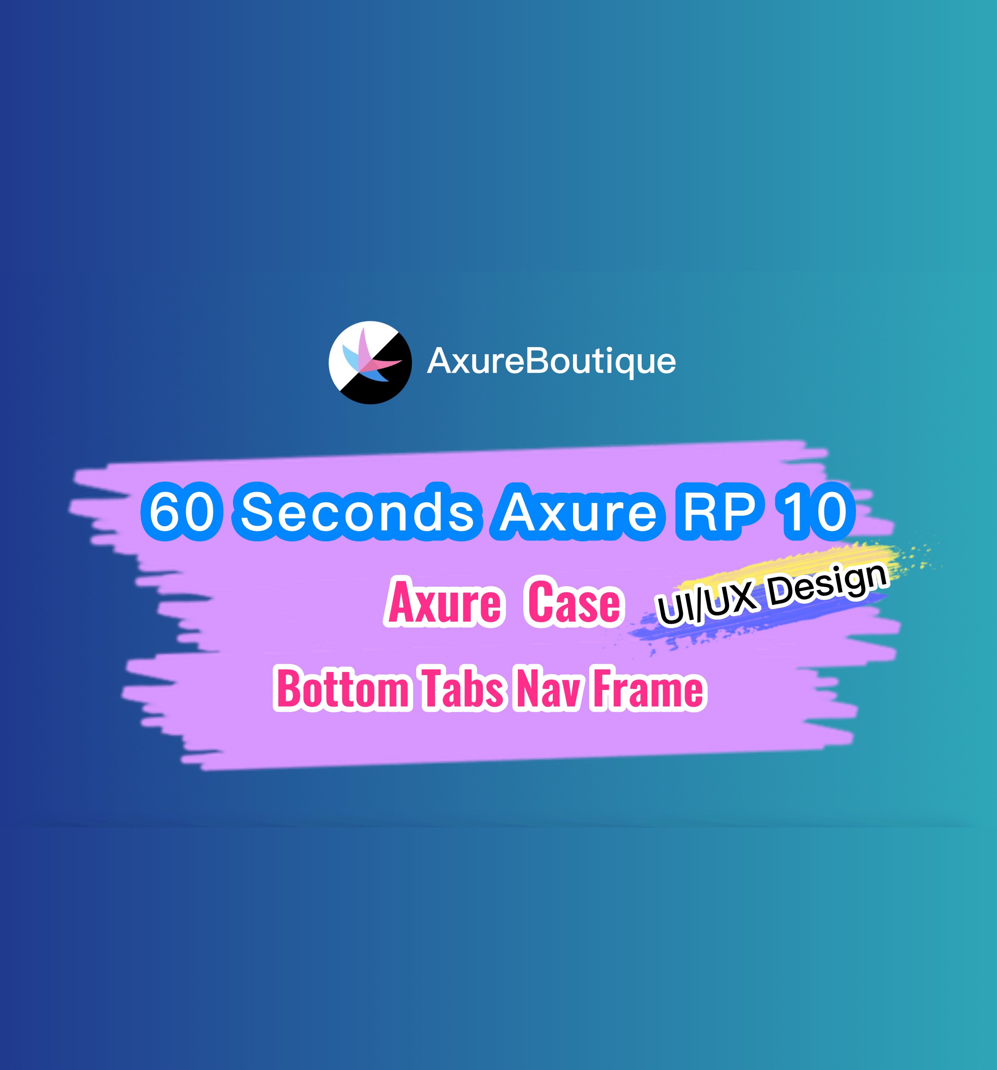 60 Seconds Axure RP 10 Case: Bottom Tabs Nav Frame – AxureBoutique