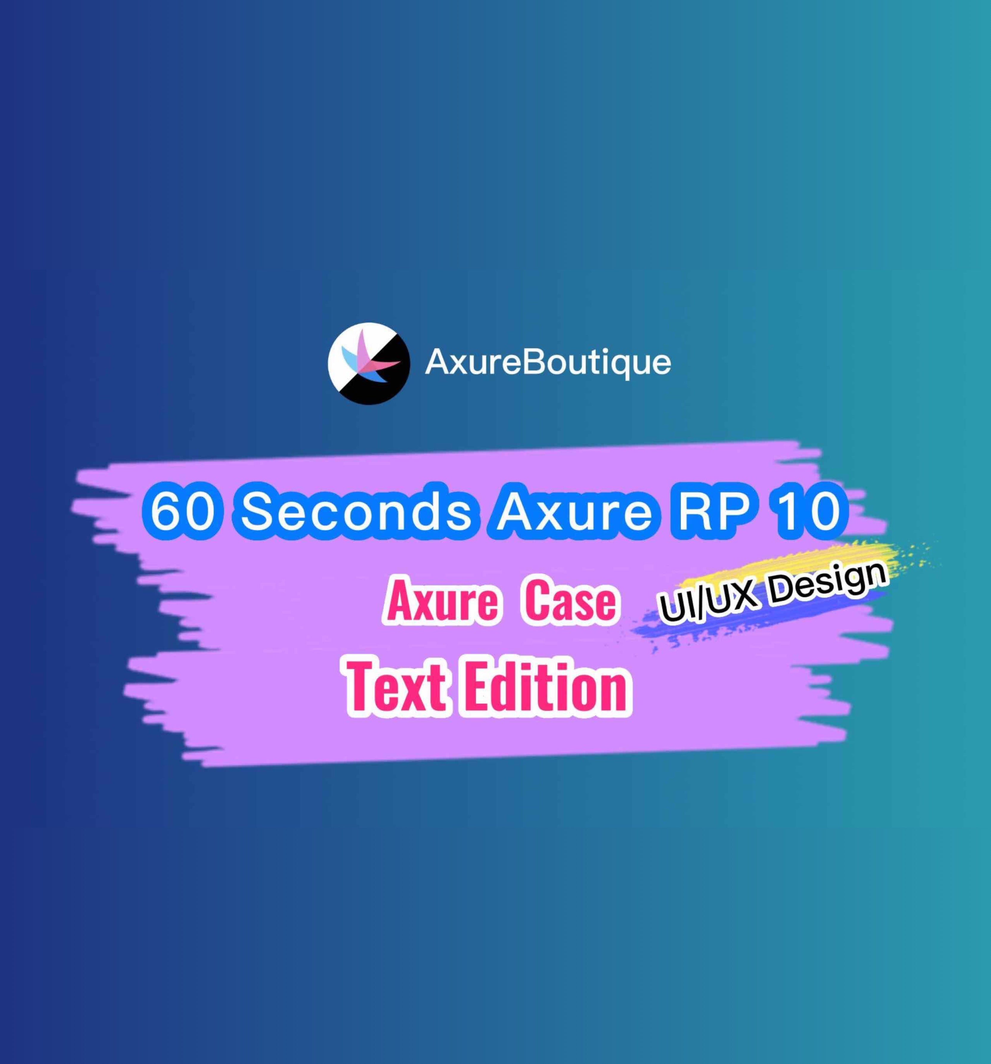 60 Seconds Axure RP 10 Case: Text Edition – AxureBoutique