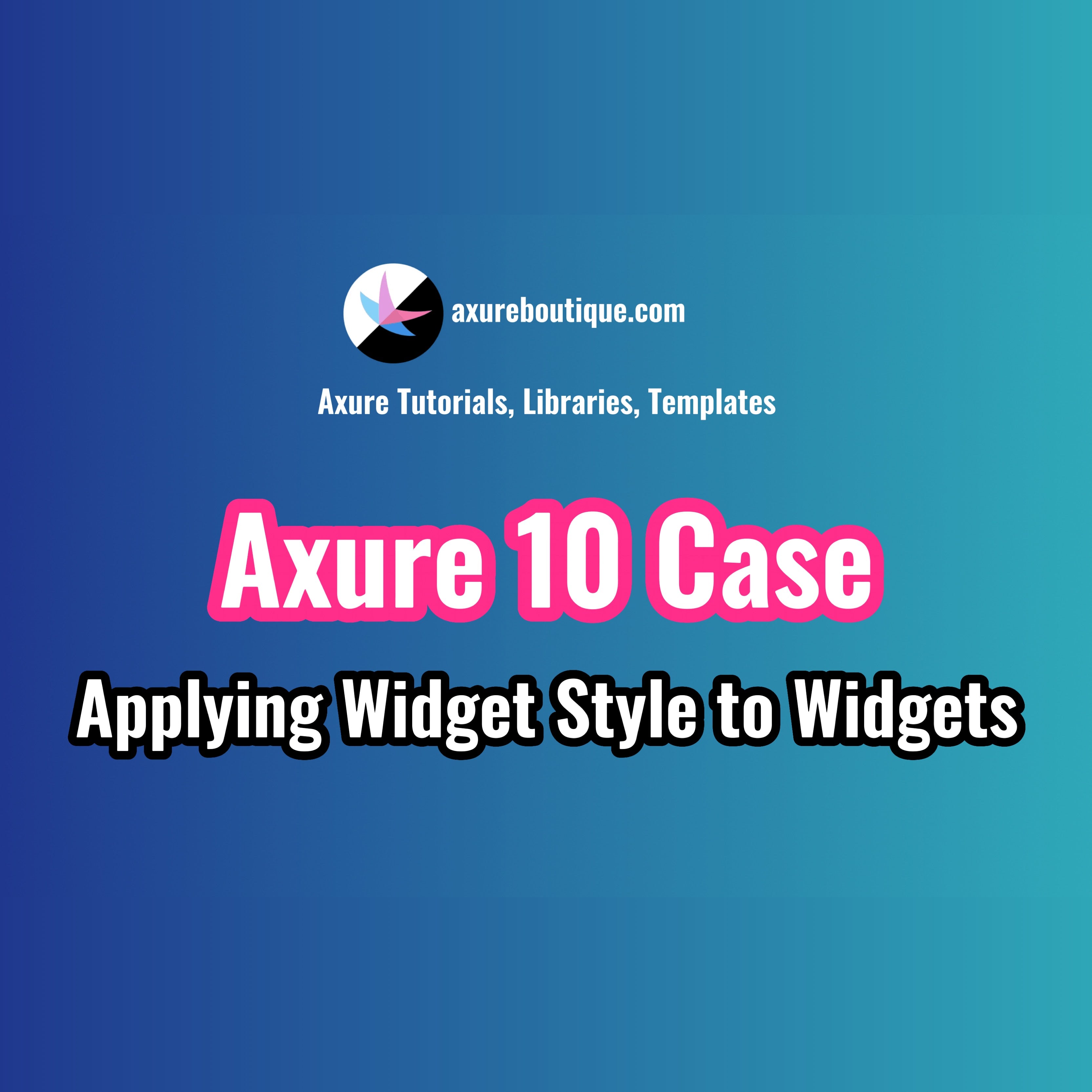 Axure Rp 10 Case Applying Widget Styles To Widgets Through Widget Sty
