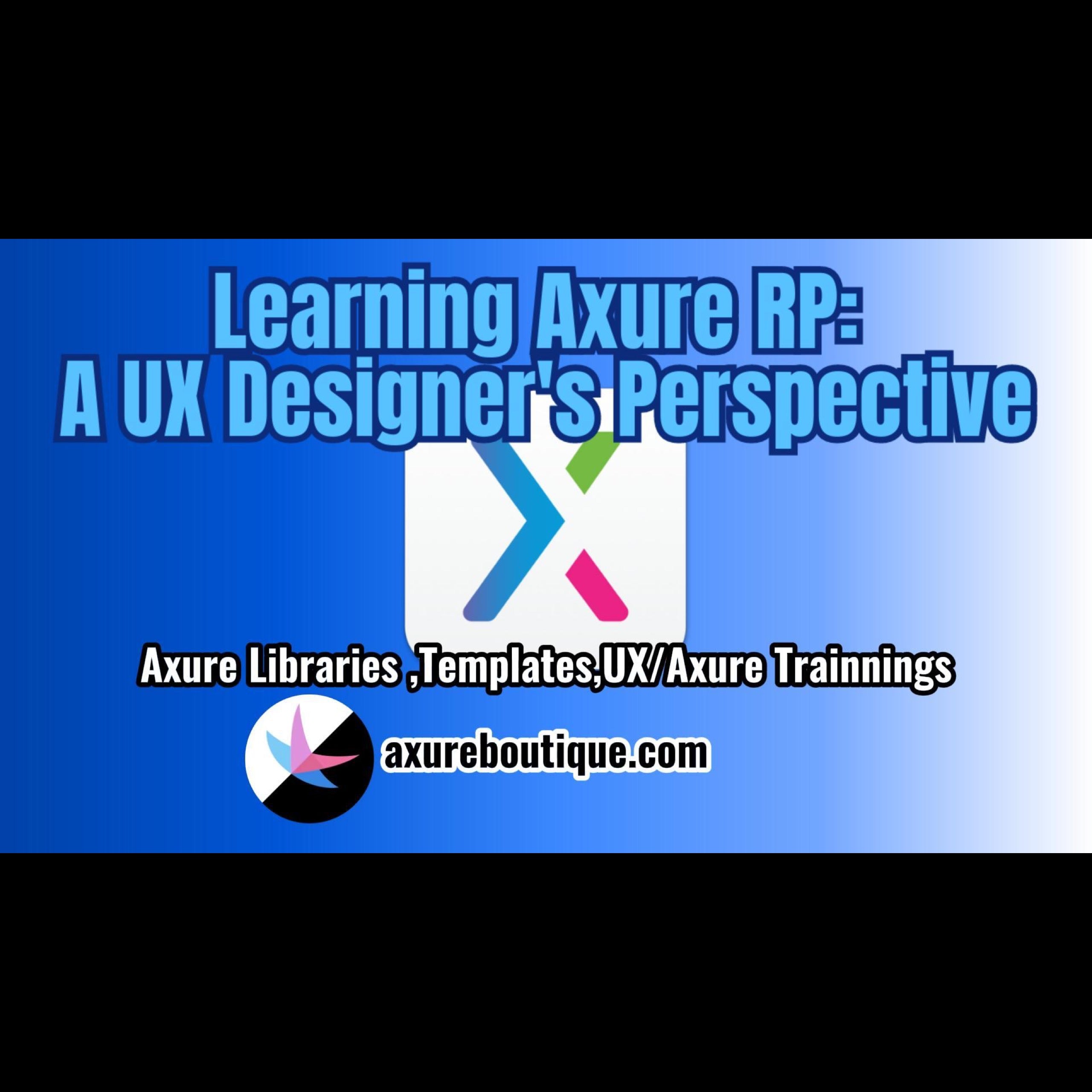 Learning Axure RP: A UX Designer's Perspective – AxureBoutique