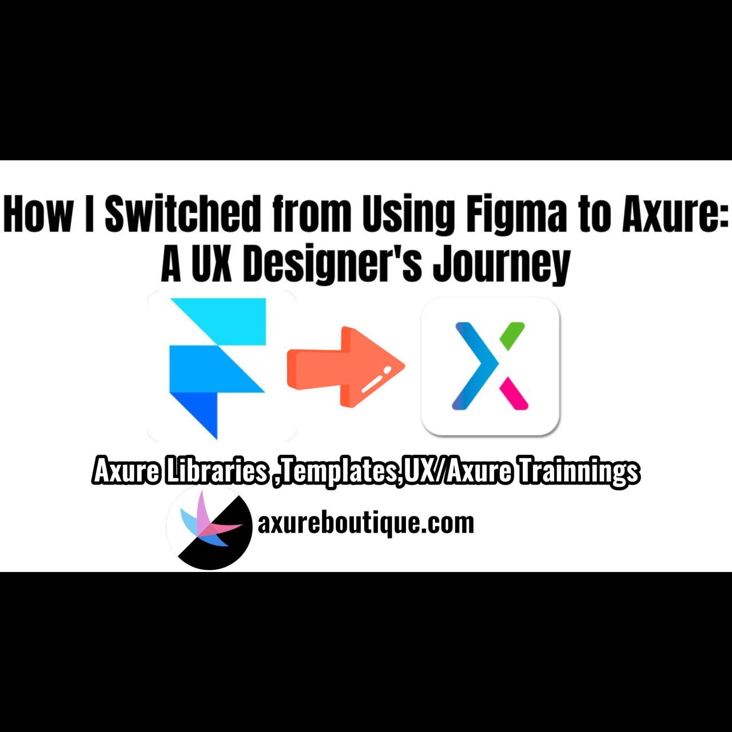 How I Switched from Using Figma to Axure: A UX Designer's Journey – AxureBoutique
