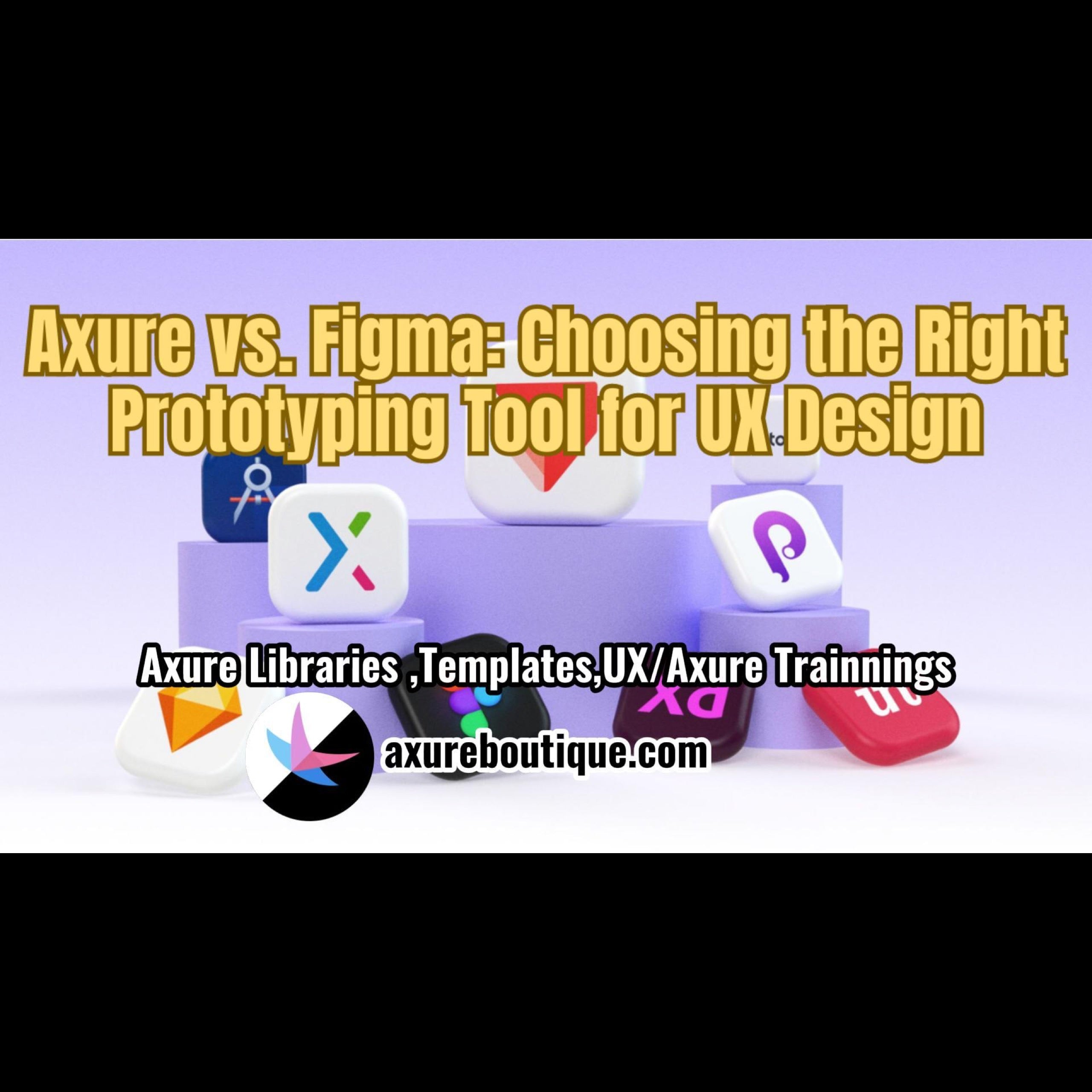 Axure vs. Figma: Choosing the Right Prototyping Tool for UX Design ...