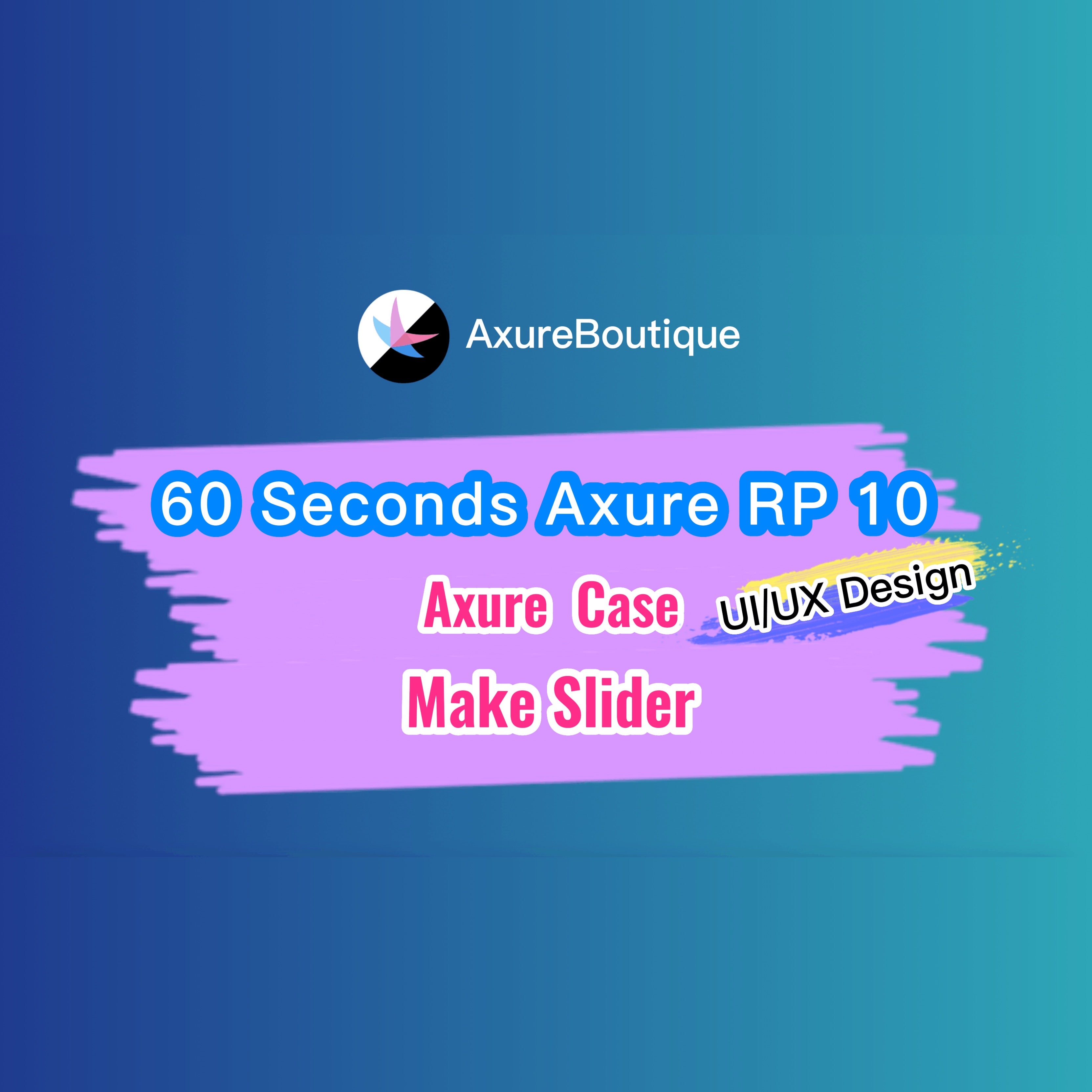 60 Seconds Axure RP 10 Case: Make Slider – AxureBoutique