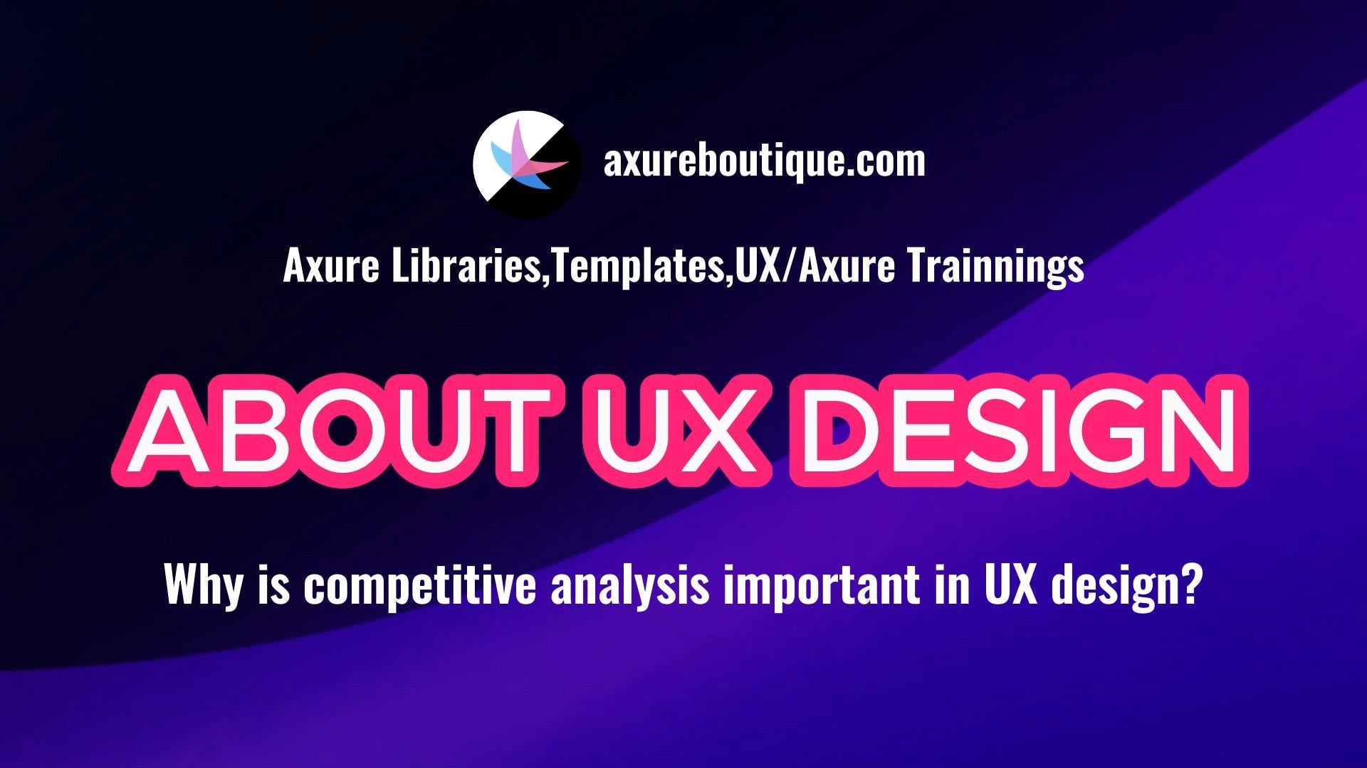 Why is competitive analysis important in UX design? – AxureBoutique